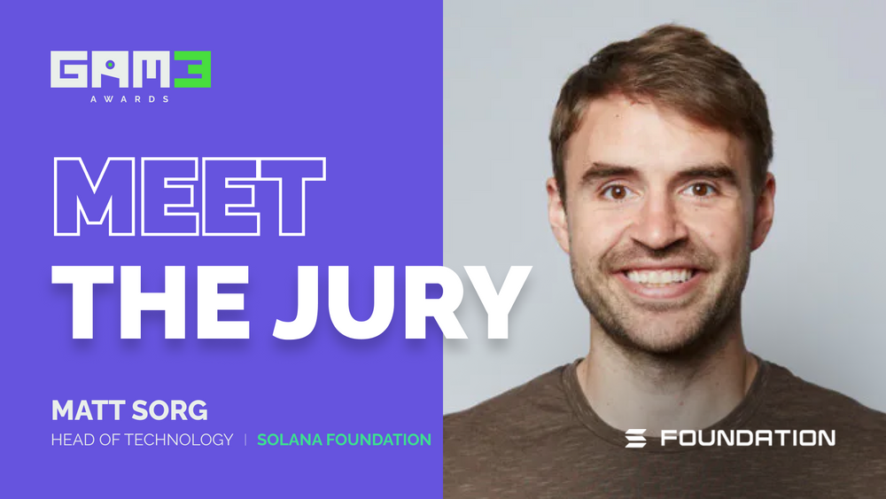 Meet the Jury: Matt Sorg | Solana Foundation | GAM3S.GG