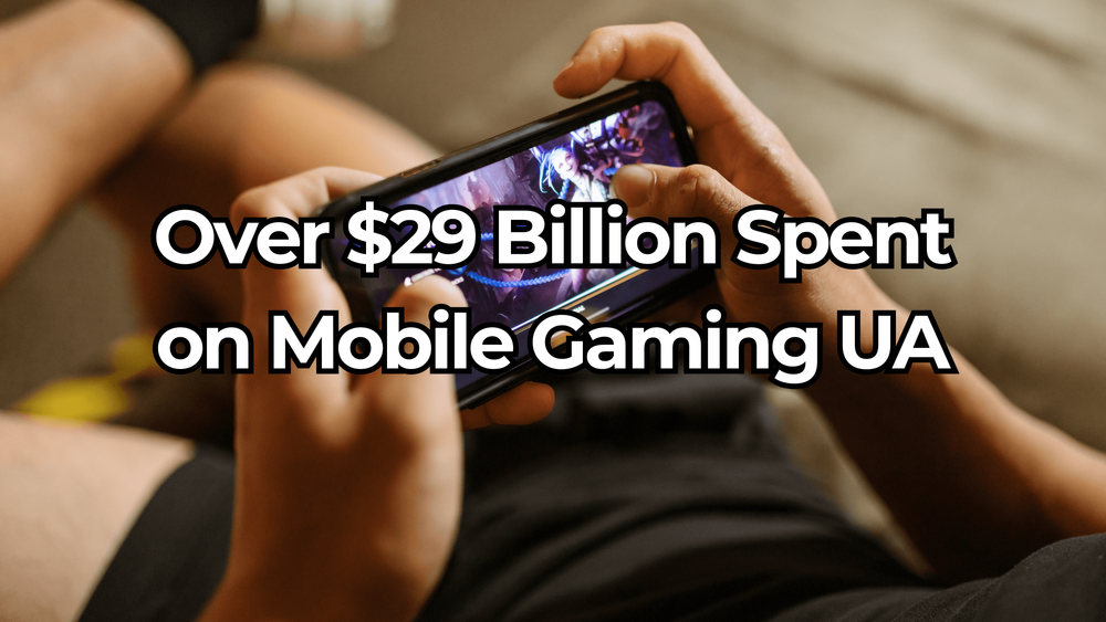 $29 Billion Spent on Mobile Gaming User Acquisition | GAM3S.GG