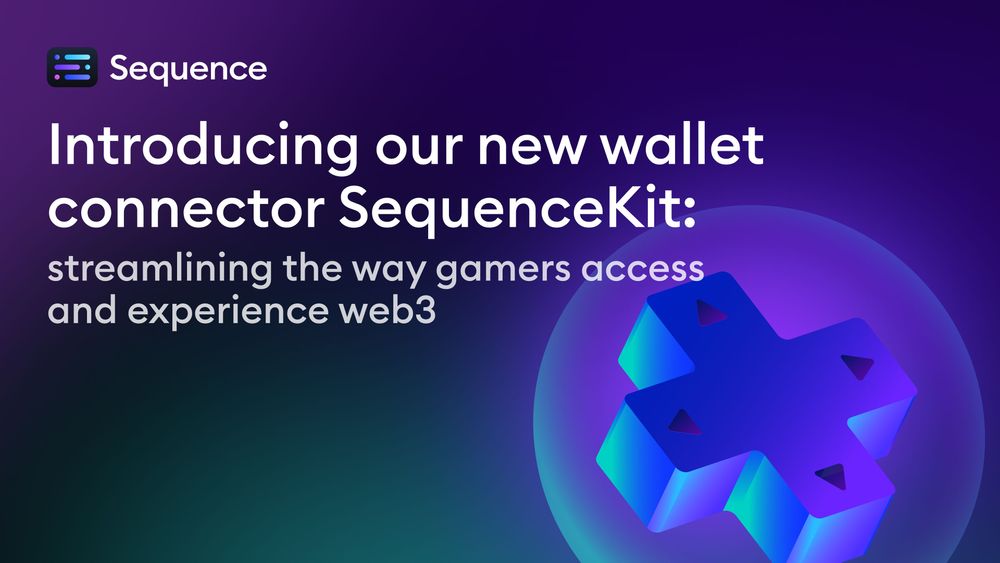 Sequence Reveals New Web3 Wallet Connector: SequenceKit | GAM3S.GG