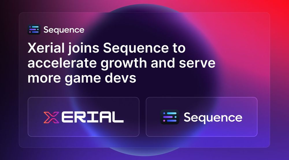 Xerial Joins Sequence to Accelerate Web3 Gaming in LATAM | GAM3S.GG