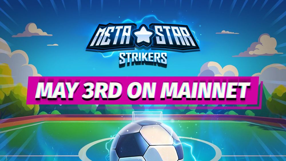 MetaStar Strikers Launches their Mainnet on May 3rd | GAM3S.GG